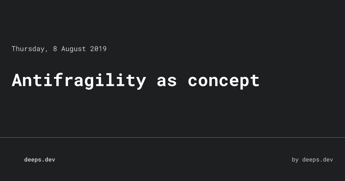 Antifragility as concept • deeps.dev