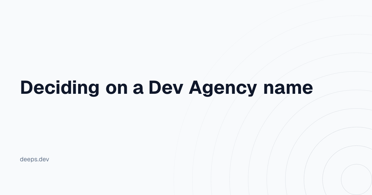 Deciding on a Dev Agency name • deeps.dev