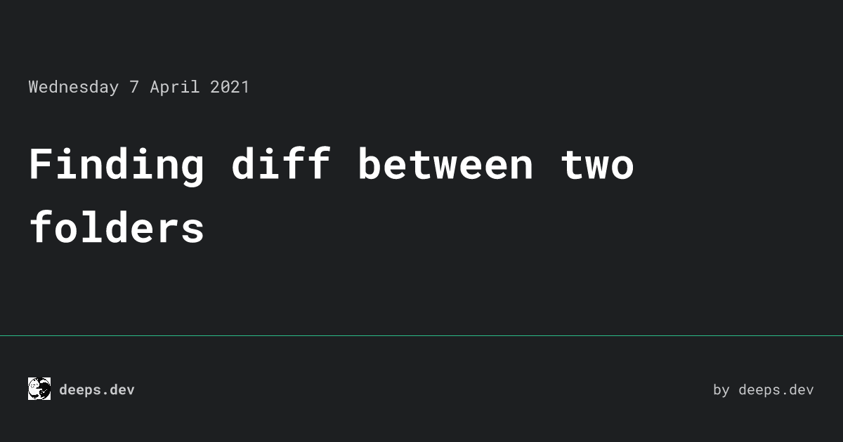 Finding Diff Between Two Folders • Deepsdev