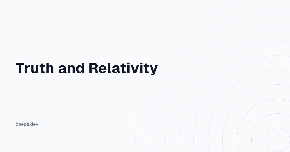 Truth and Relativity • deeps.dev
