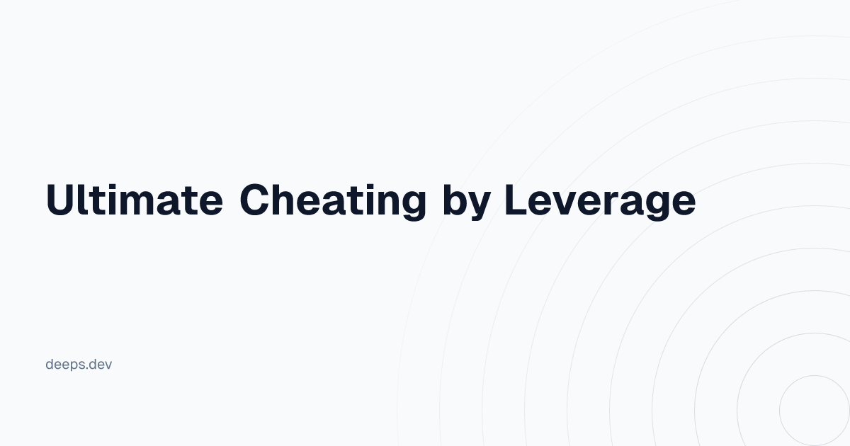 Ultimate cheating by leverage • deeps.dev