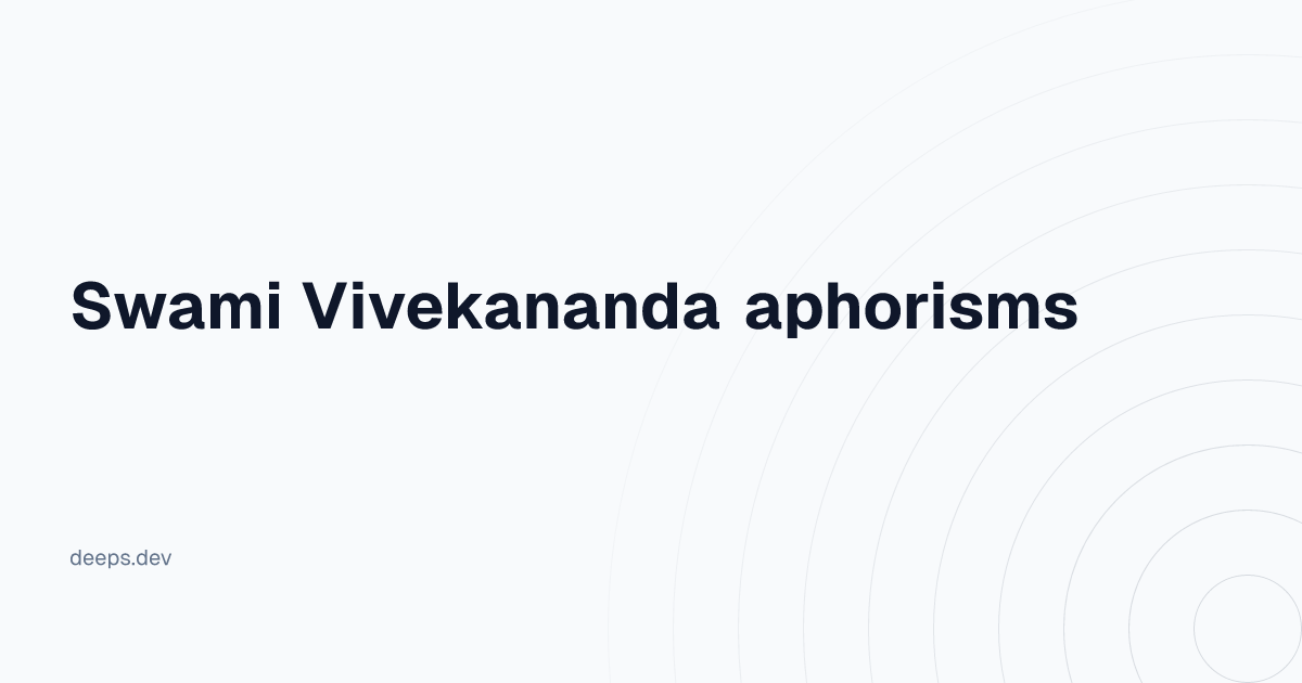 Swami Vivekananda aphorisms • deeps.dev