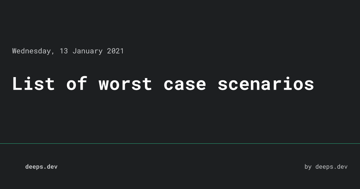 List of worst case scenarios • deeps.dev